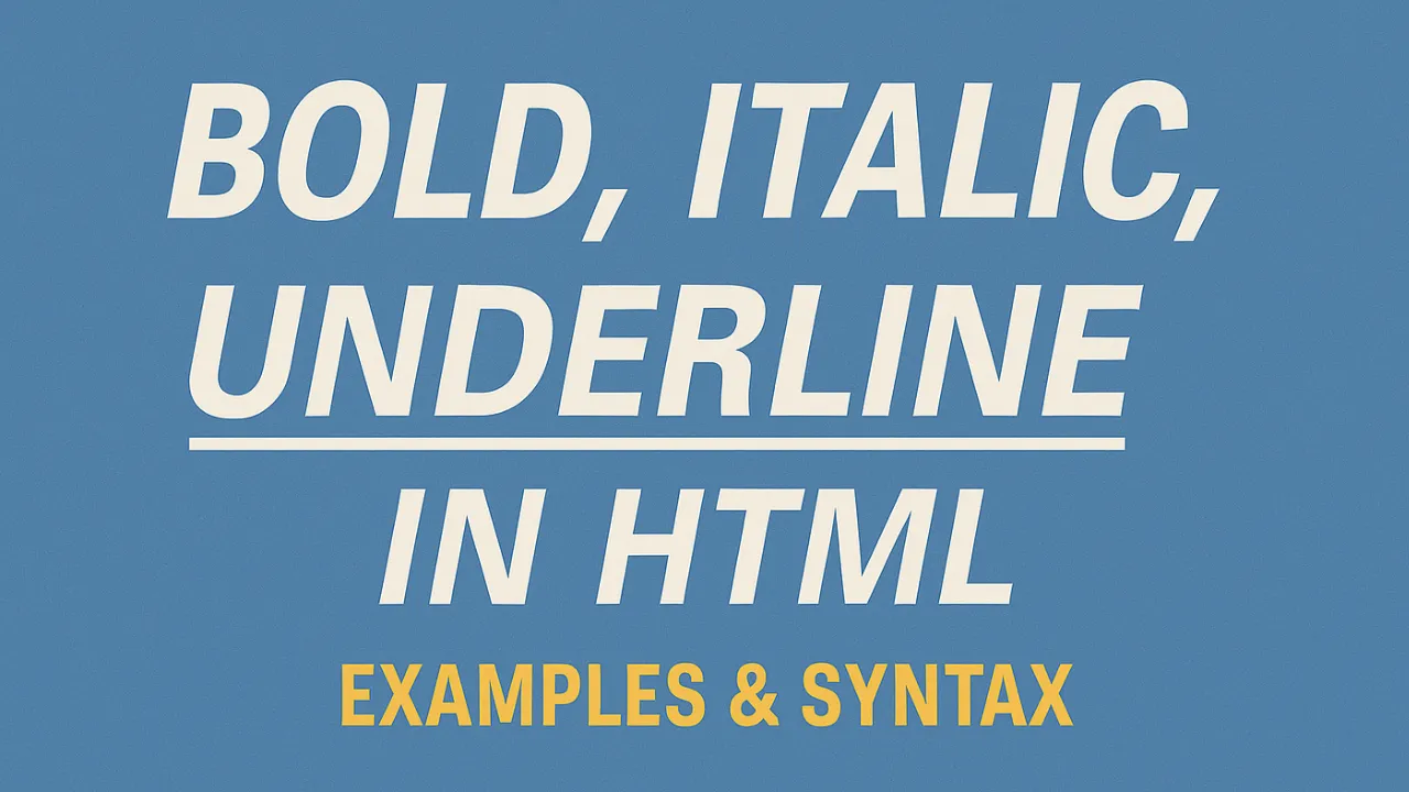 Bold, Italic, Underline in HTML – Examples & Syntax